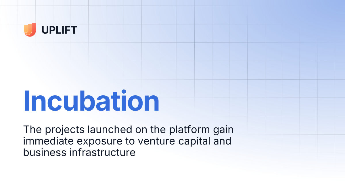 Incubation | UPLIFT