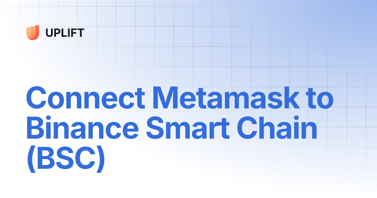 Connect Metamask to Binance Smart Chain (BSC) | UPLIFT