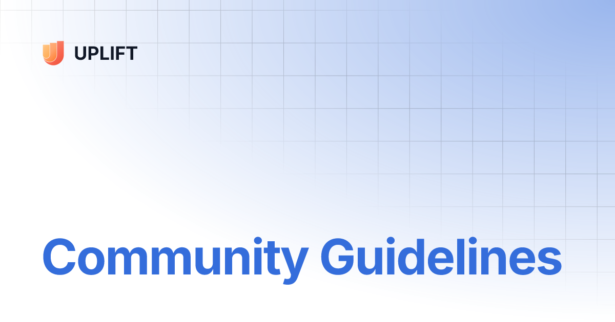Community Guidelines | UPLIFT