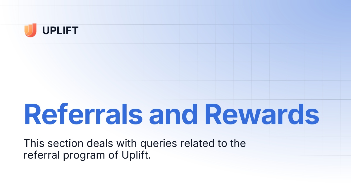 Referrals and Rewards | UPLIFT