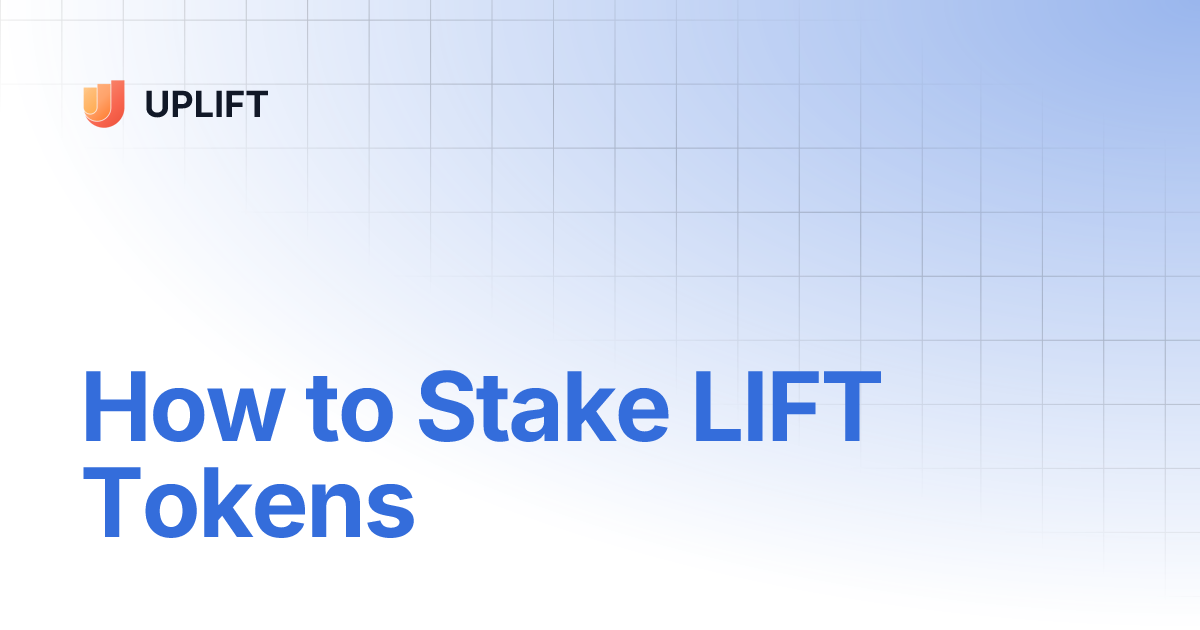 How to Stake LIFT Tokens | UPLIFT
